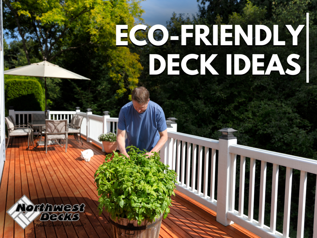 Stylish and Sustainable: Eco-Friendly Deck Ideas - Northwest Decks