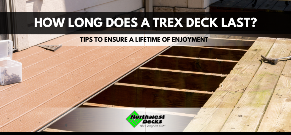 How Long Does a Trex Deck Last? - Northwest Decks